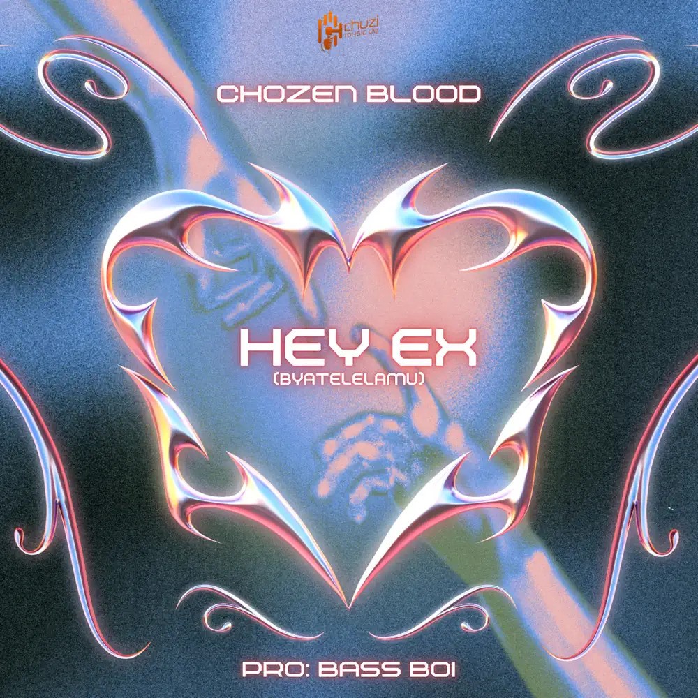 Hey Ex by Chozen Blood - MP3 Download, Audio Download - Howwe.ug