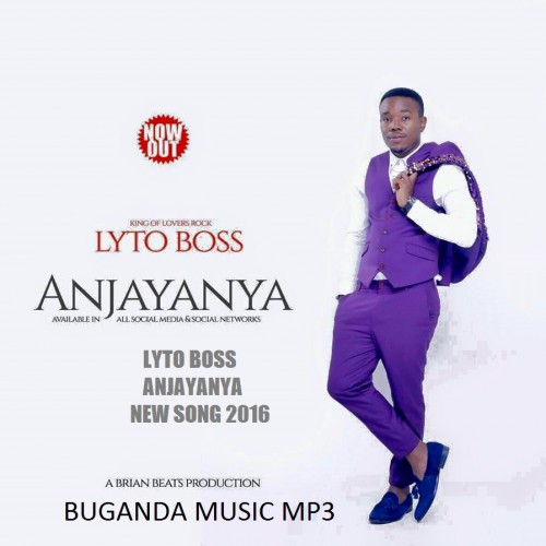 Anjayanya by Lyto Boss - MP3 Download, Audio Download - Howwe.ug