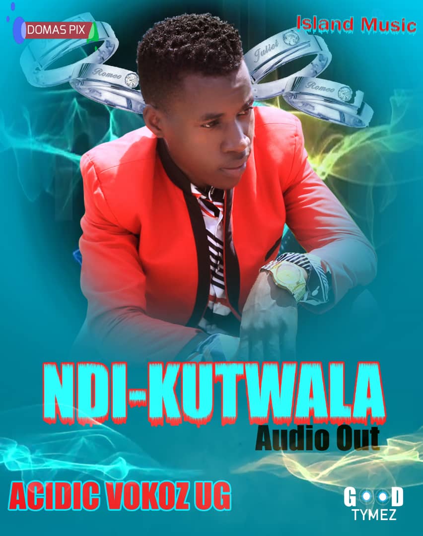 Ndi Kutwala by Acidic Vokoz UG - MP3 Download, Audio Download - Howwe.ug
