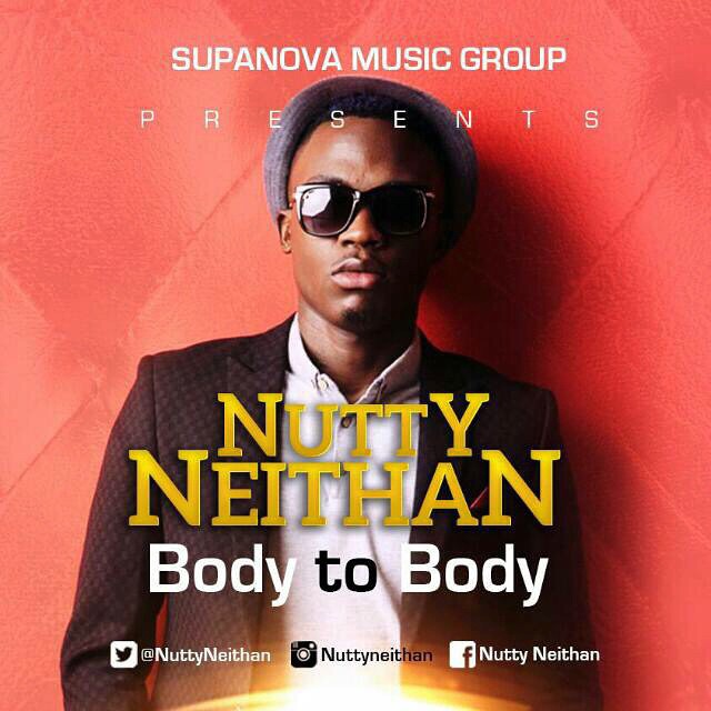 Body To Body by Nutty Neithan - MP3 Download, Audio Download - Howwe.ug