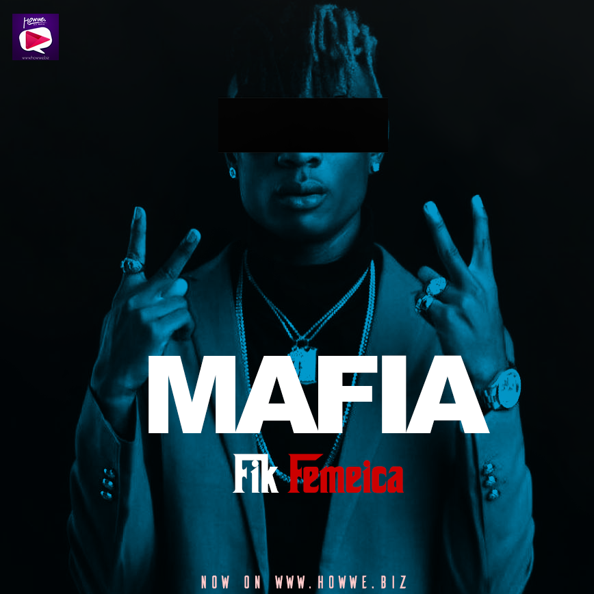Mafia by Fik Fameica - MP3 Download, Audio Download - Howwe.ug