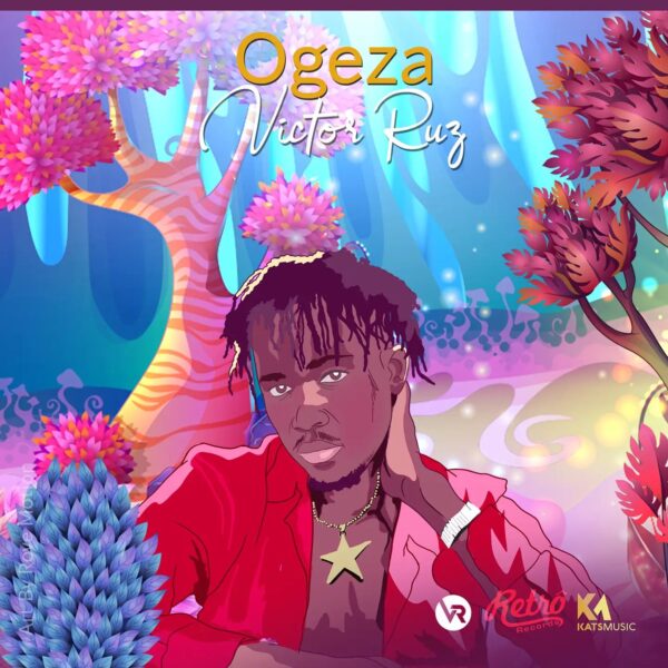 Ogeza by Victor Ruz - MP3 Download, Audio Download - Howwe.ug