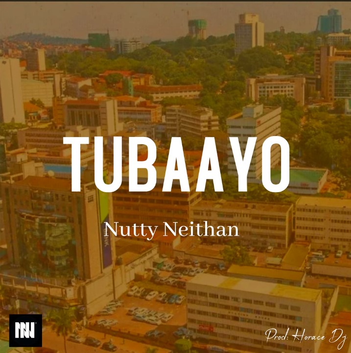 Tubaayo by Nutty Neithan - MP3 Download, Audio Download - Howwe.ug